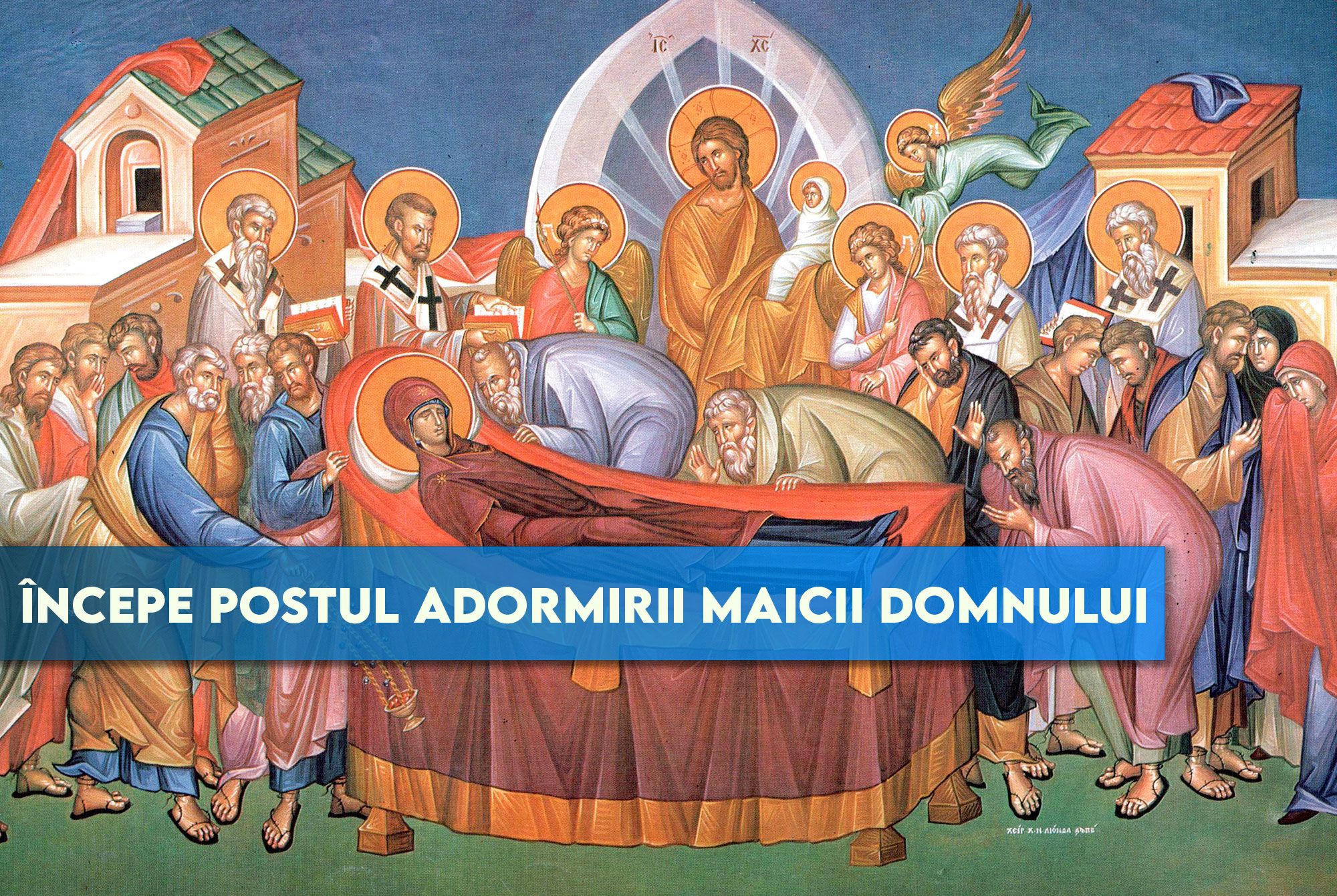 Postul Adormirii Maicii Domnului 2024.Ce trebuie să faci AZI