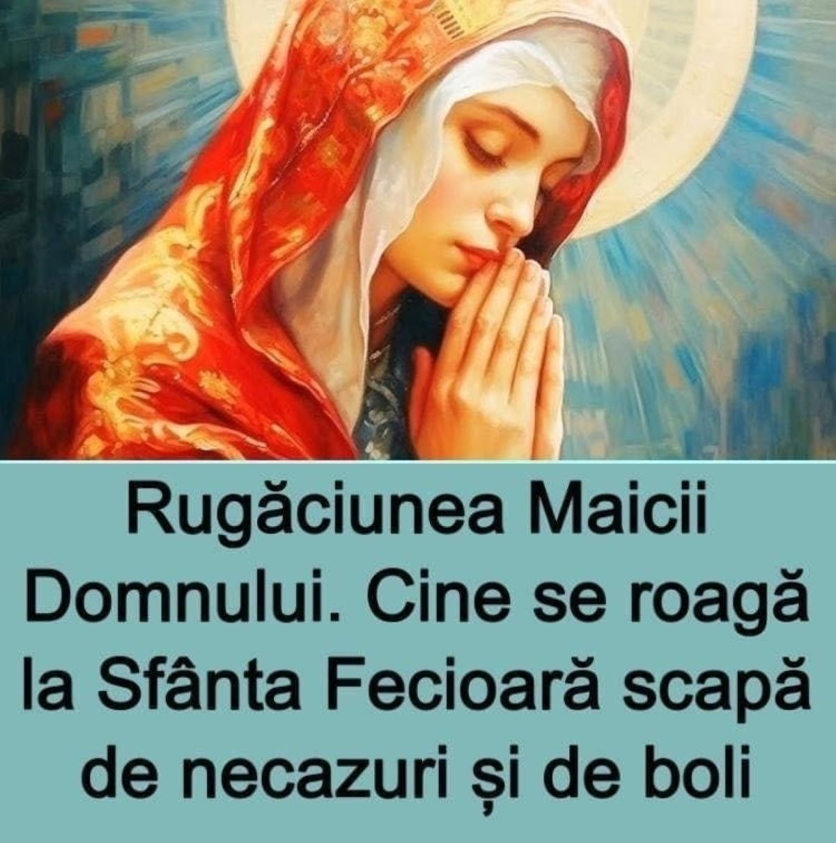 Rugăciunea Maicii Domnului,care te scapă de necazuri și boli